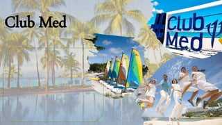 Club med Case Study- Presentation- Marketing Management- MBA | PPTX
