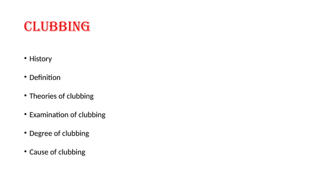 CLUBBING.pptx by Dr. Shakil Ali Dewan. smmhmc | PPTX