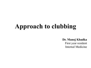 Approach to Clubbing (differential diagnosis, grading, mechanism ...