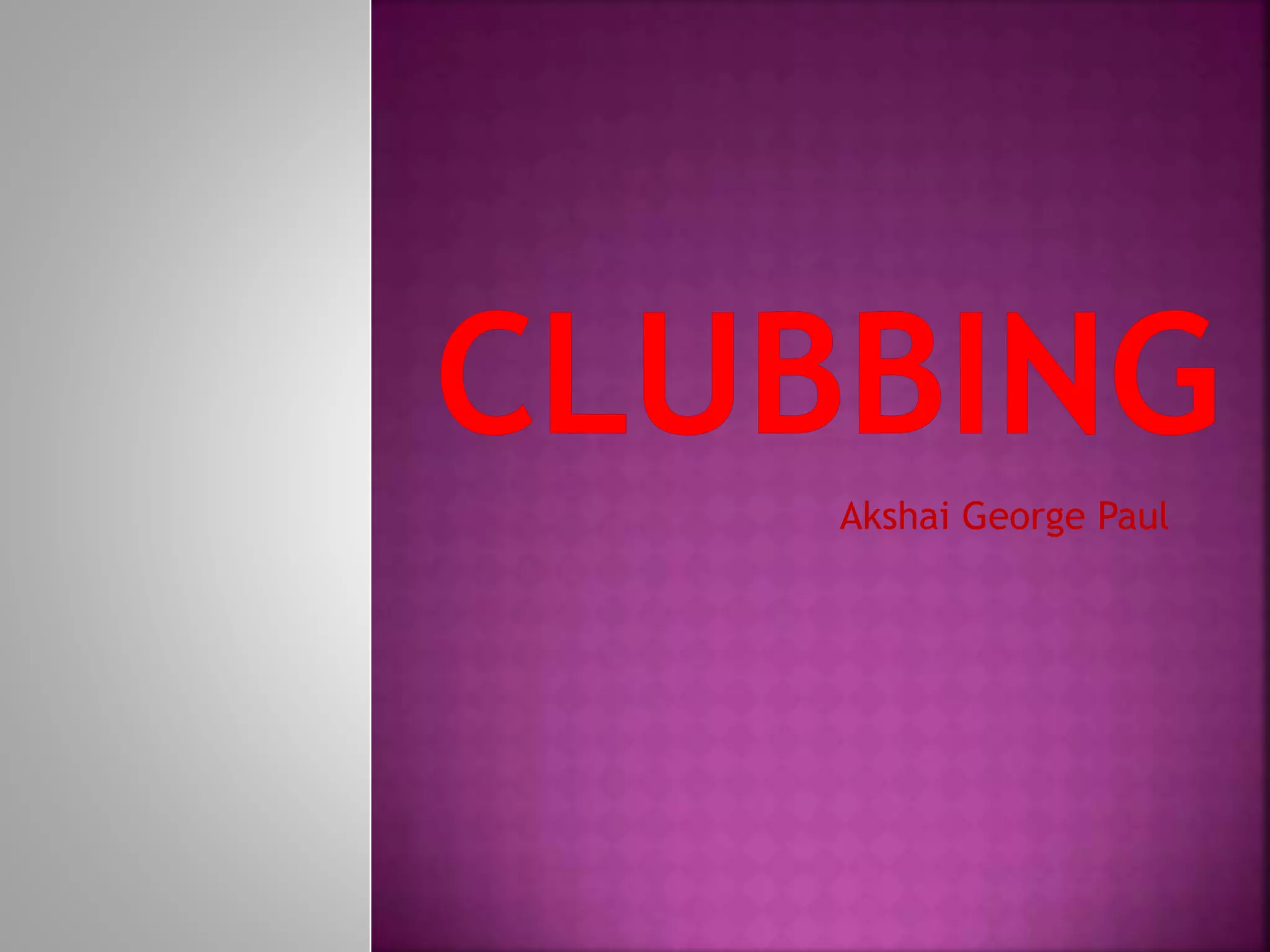 Clubbing agp | PPT