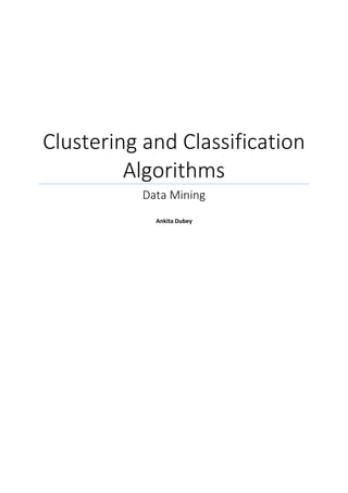 Clustering and Classification Algorithms Ankita Dubey | PDF