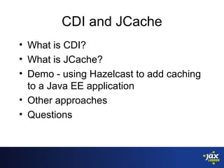 Cluster your application using CDI and JCache - Jonathan Gallimore | PPT
