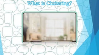 Cluttering | PPTX