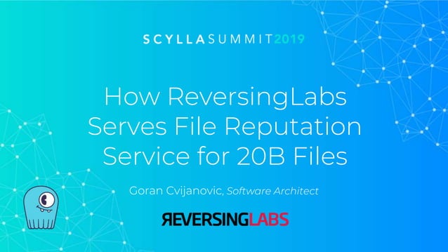 How ReversingLabs Serves File Reputation Service for 10B Files | PPT