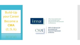 US CMA - CERTIFIED MANAGEMENT ACCOUNTANT | PPT