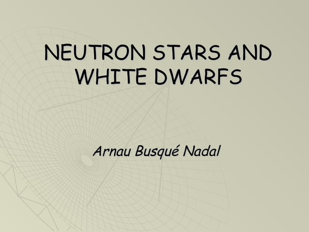 NEUTRON STARS AND WHITE DWARFS | PPT | Physics | Science