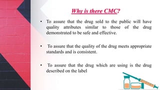 CMC(CHEMISTRY,MANUFACTURING AND CONTROL).pptx