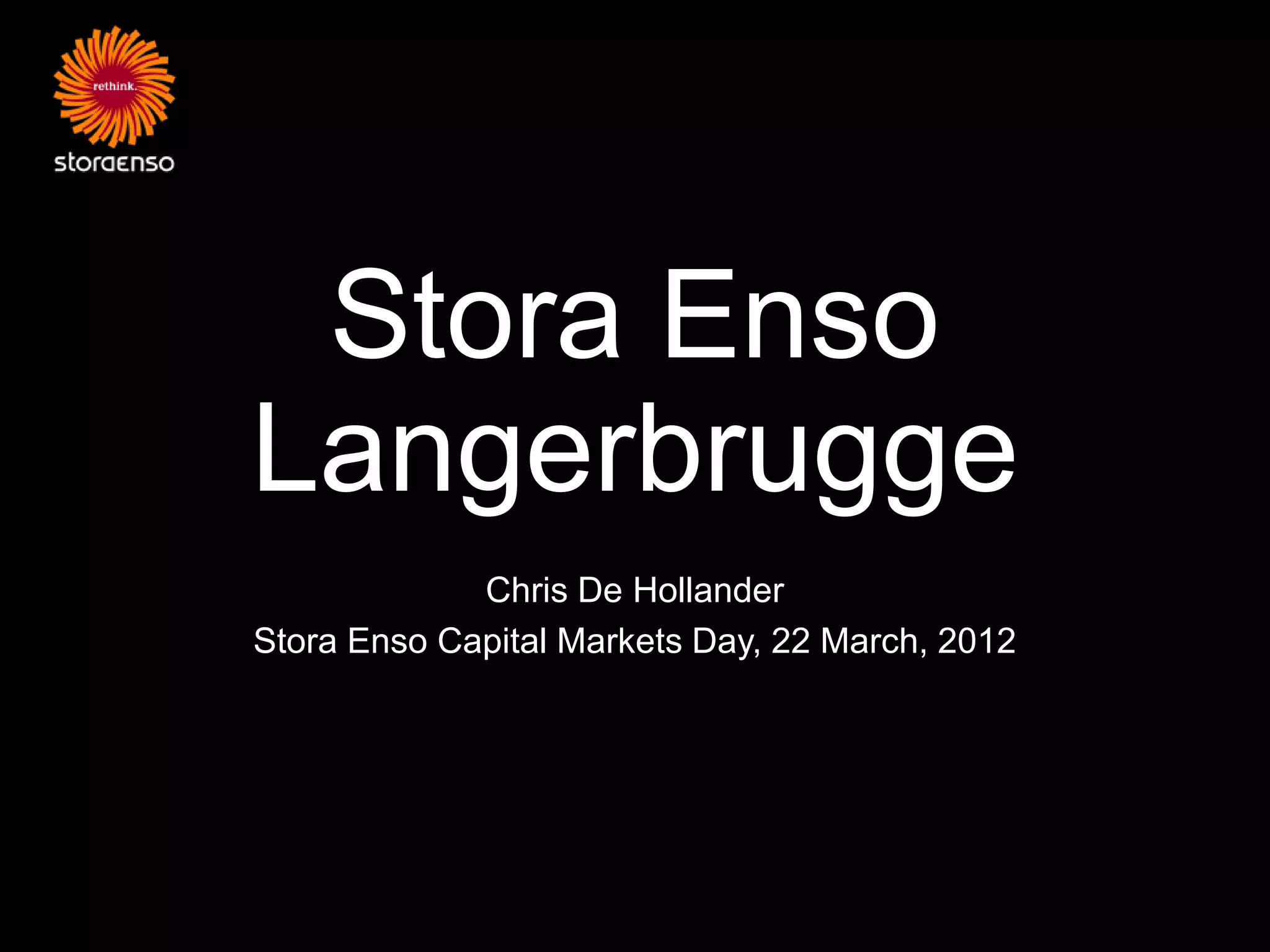 Stora Enso CMD - Presentation by Chris De Hollander, Mill Manager ...
