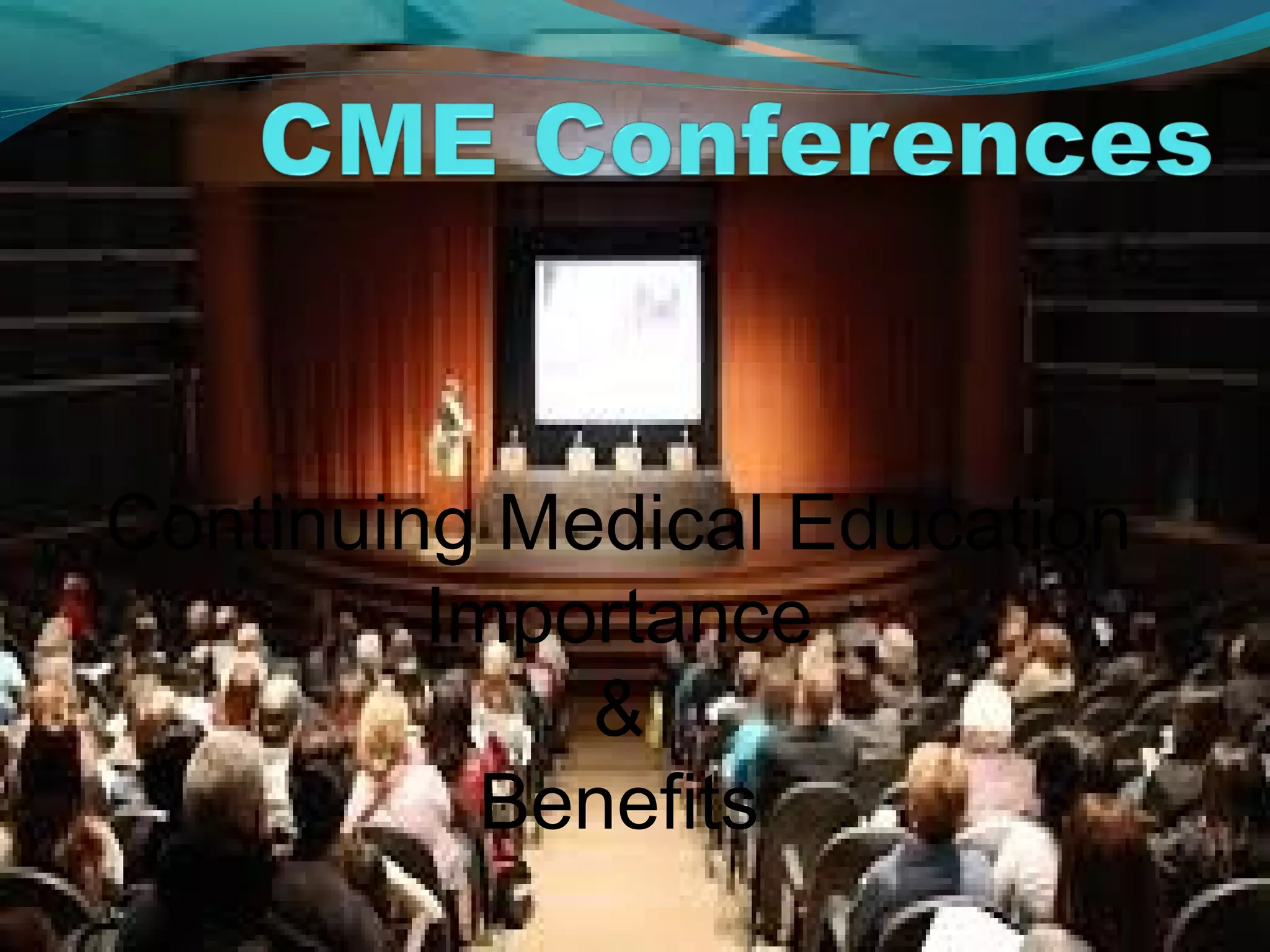 Continuing Medical Education (CME) Importance, Need and Benefits | PPT