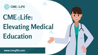 CME4Life: Empowering Healthcare Professionals through Innovative ...