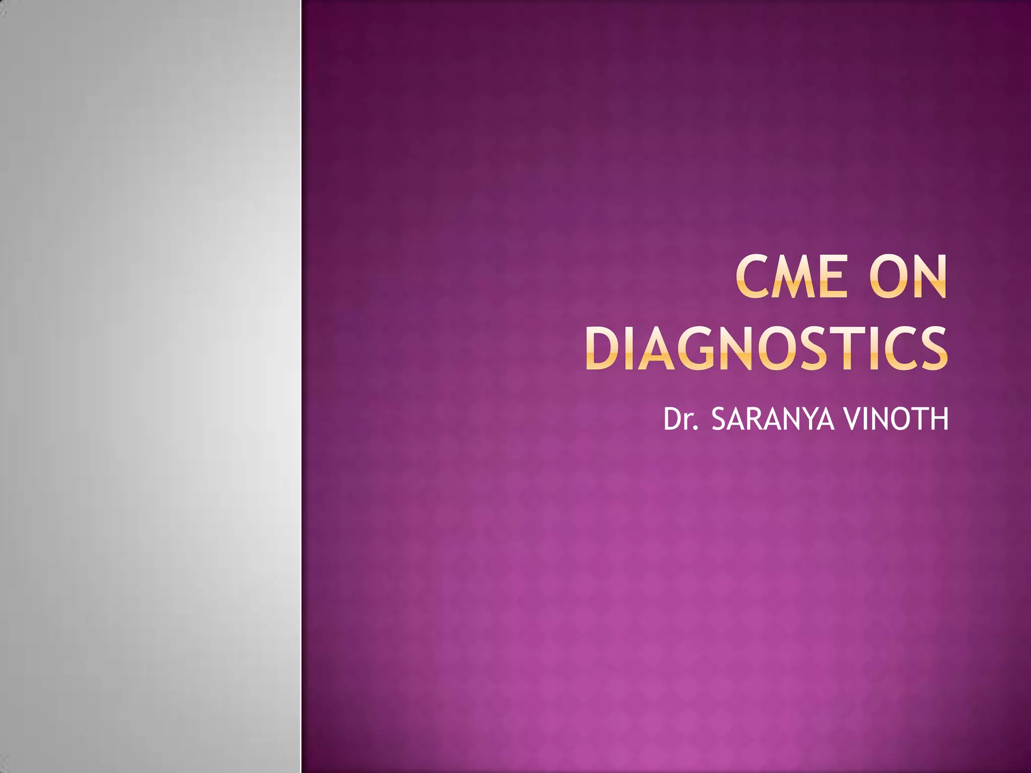 Cme on diagnostics dr.saranya | PPTX