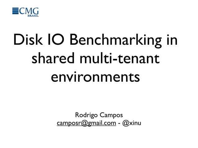 Disk IO Benchmarking in shared multi-tenant environments | PPT