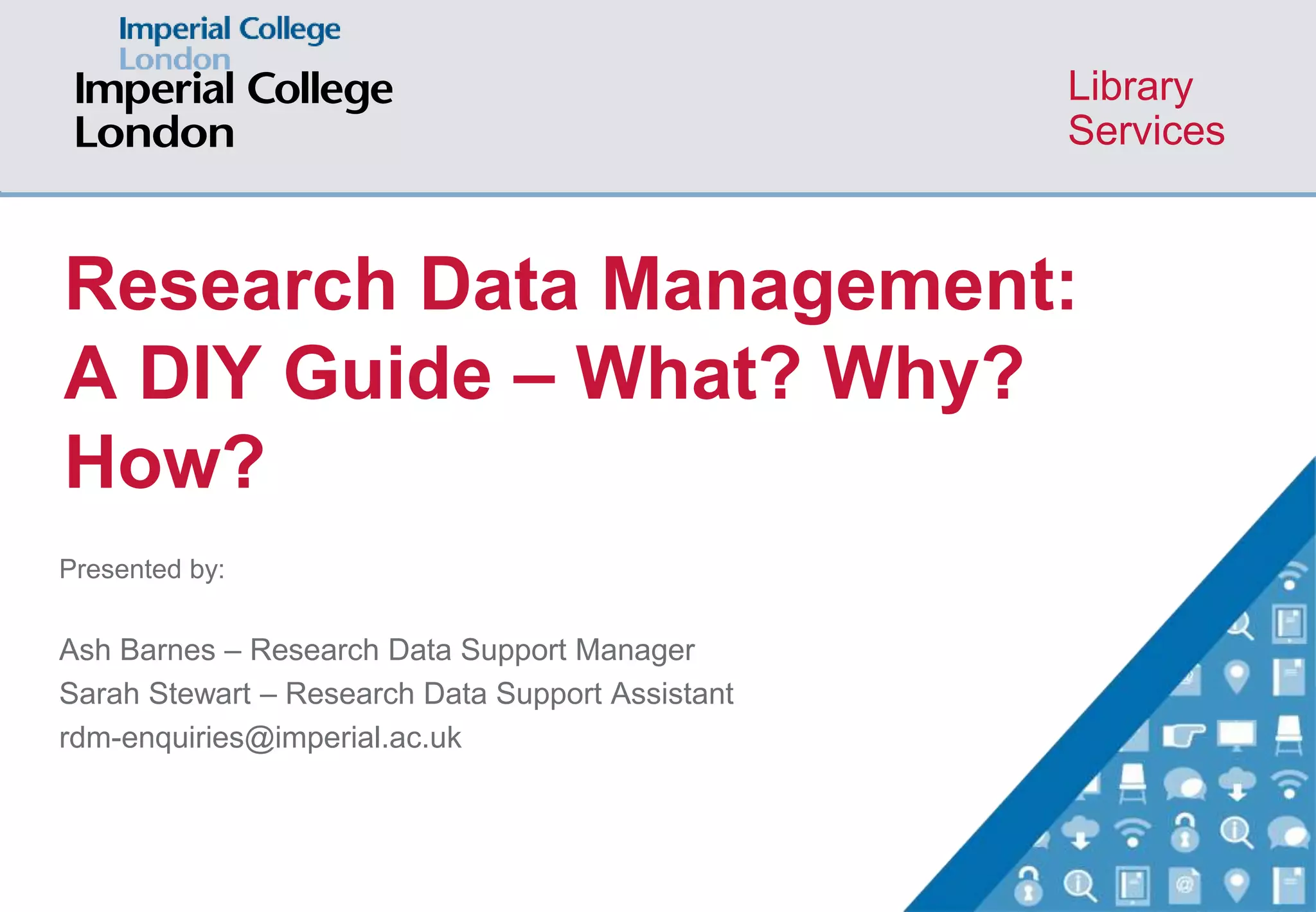 Research Data Management - A DIY Guide: What? Why? How? | PPTX