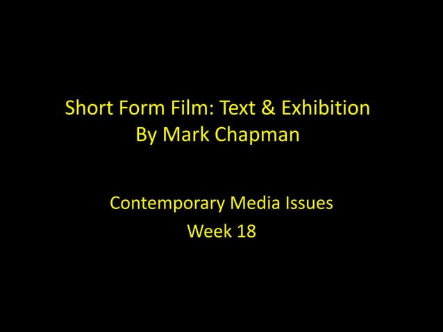 Short Form Film: Text & Exhibition | PPT