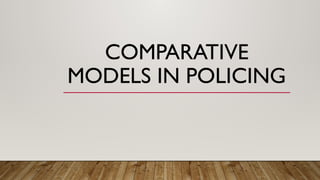 Comparative Models in Policing. Evolution of Policing | PPTX