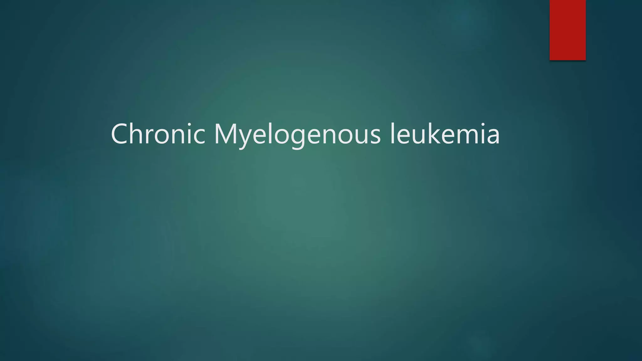Myeloproliferative disease- CML | PPTX