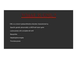 CML.PPT,CHRONIC MYELOID LEUKEMIA:HEMATOLOGY | PDF