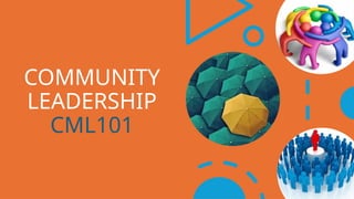CML101: Community Leadership and How to become a leader | PPTX
