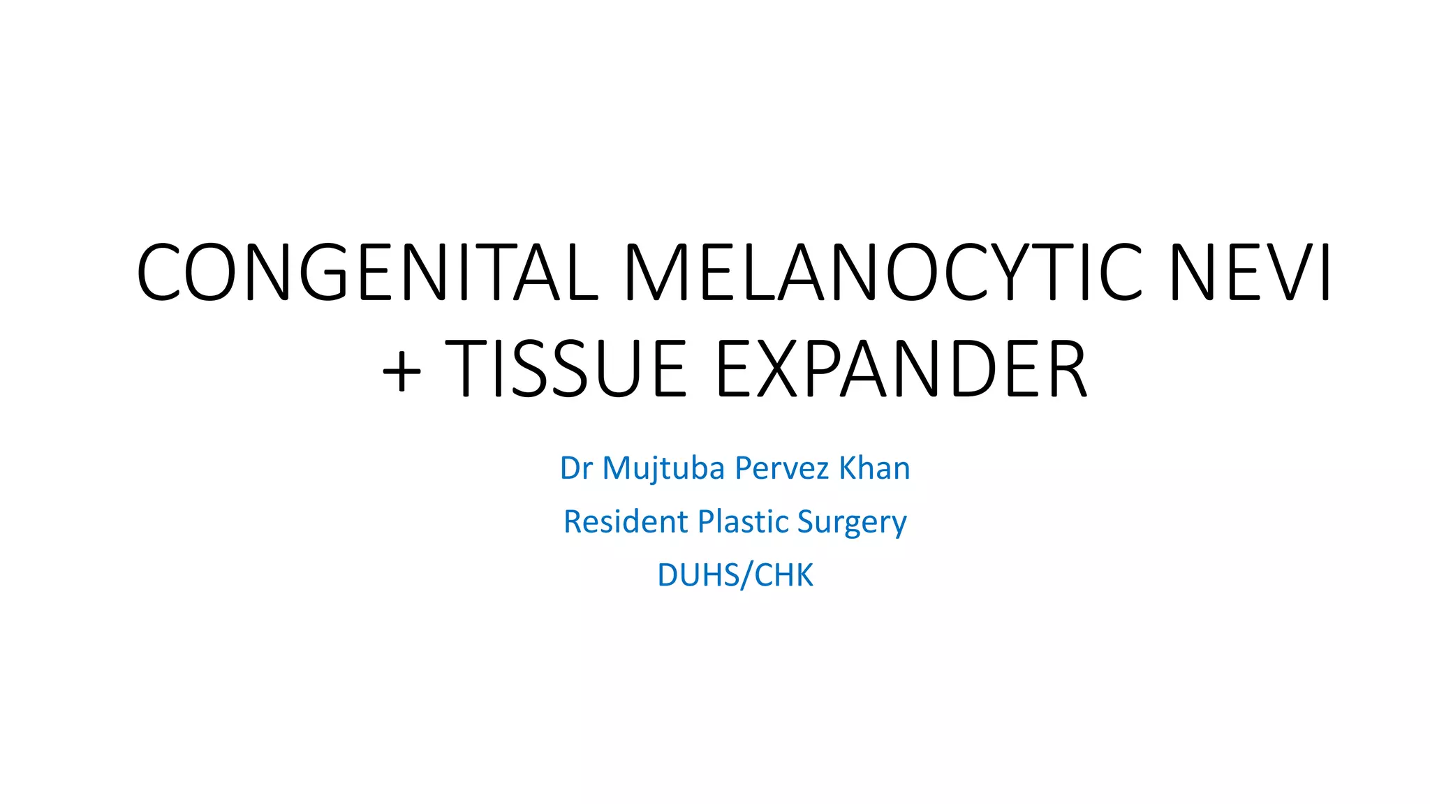 Congenital Melanocytic Nevi + Tissue Expander | PPTX
