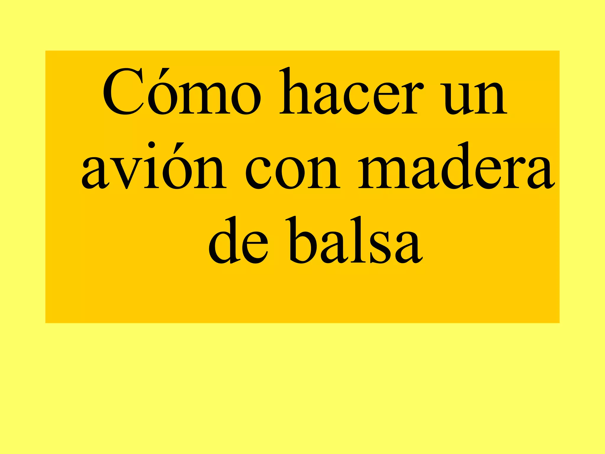 Cómo hacer un avión con madera de balsa | PPT