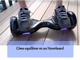 Cómo equilibrar en un hoverboard | PDF