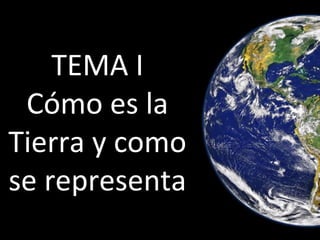 Cómo es la tierra y como se representa | PPT