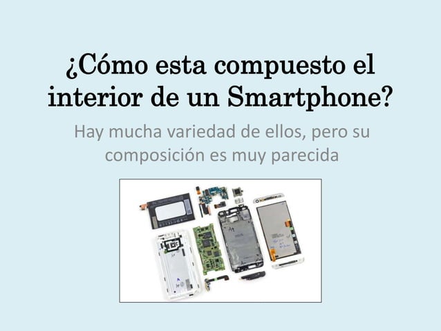 Cómo esta compuesto el interior de un Celular | PPTX | Smartphones ...
