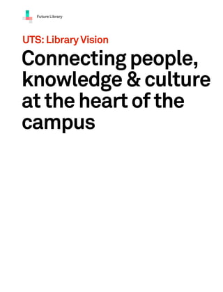 UTS future library: more than spaces & technology | PDF | Educational ...