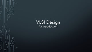An Introduction to CMOS VLSI Design Feb10.pptx