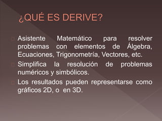 ¿CÓMO UTILIZAR EL SOFTWARE DERIVE 6.0? | PPTX