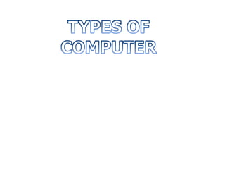 Cmp104 lec 4 types of computer | PPTX