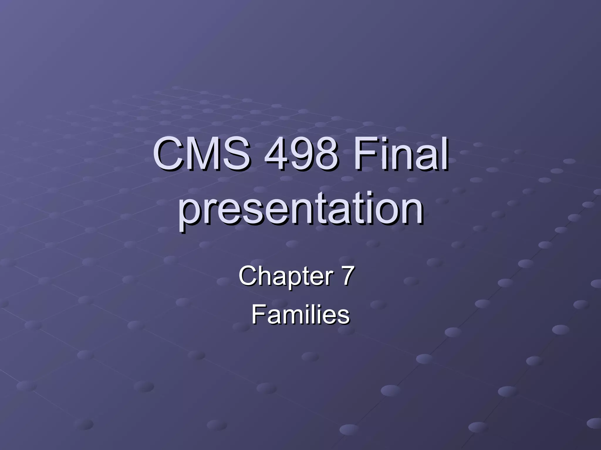 Cms 498 final presentation families | PPT
