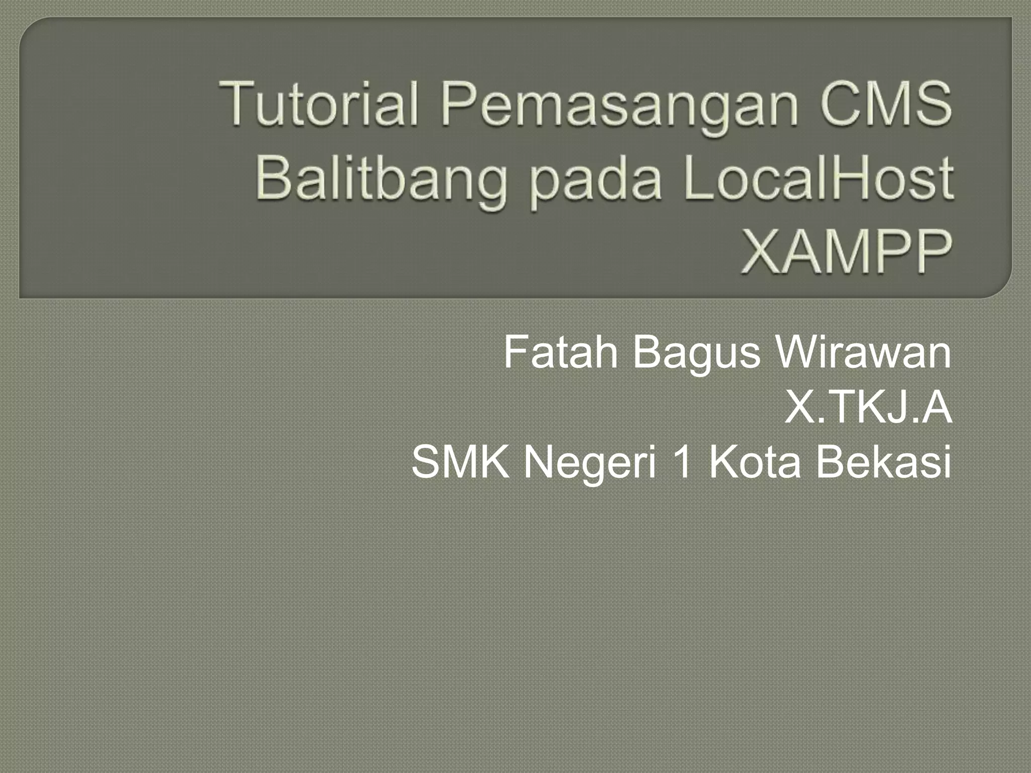 Tutorial Pemasangan CMS Balitbang pada Local Host XAMPP | PPTX