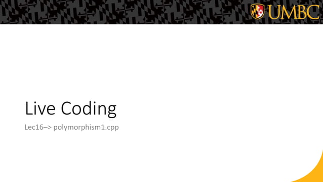 CMSC 202 - Lec16 - Polymorphisms(1).pptx
