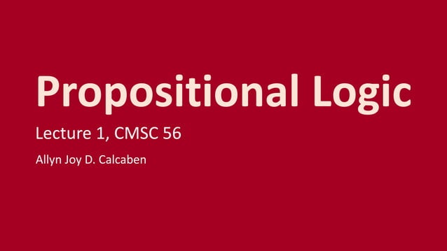 CMSC 56 | Lecture 1: Propositional Logic | PPTX