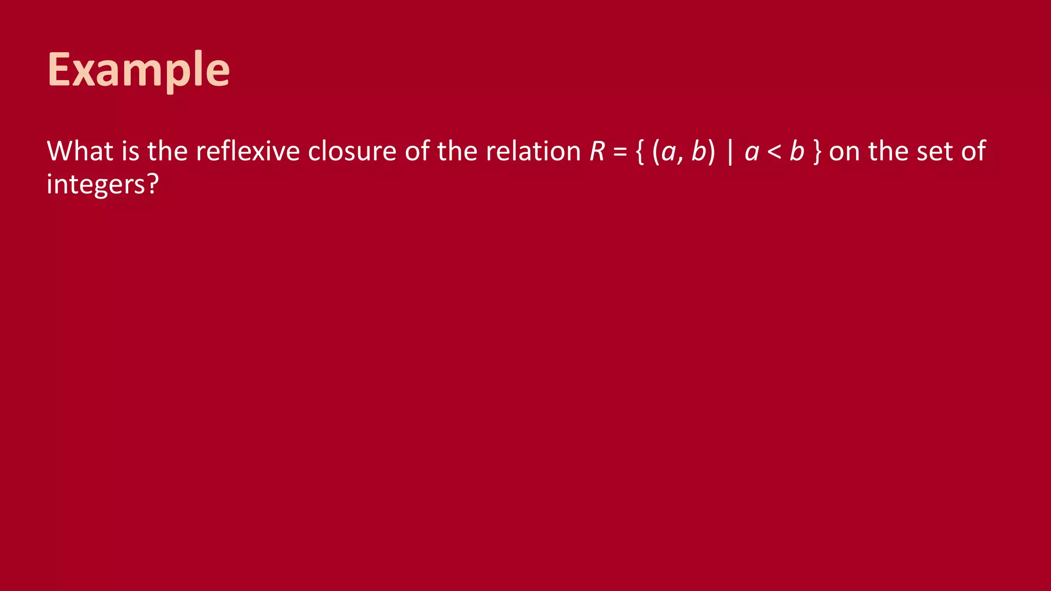 CMSC 56 | Lecture 15: Closures of Relations | PPTX