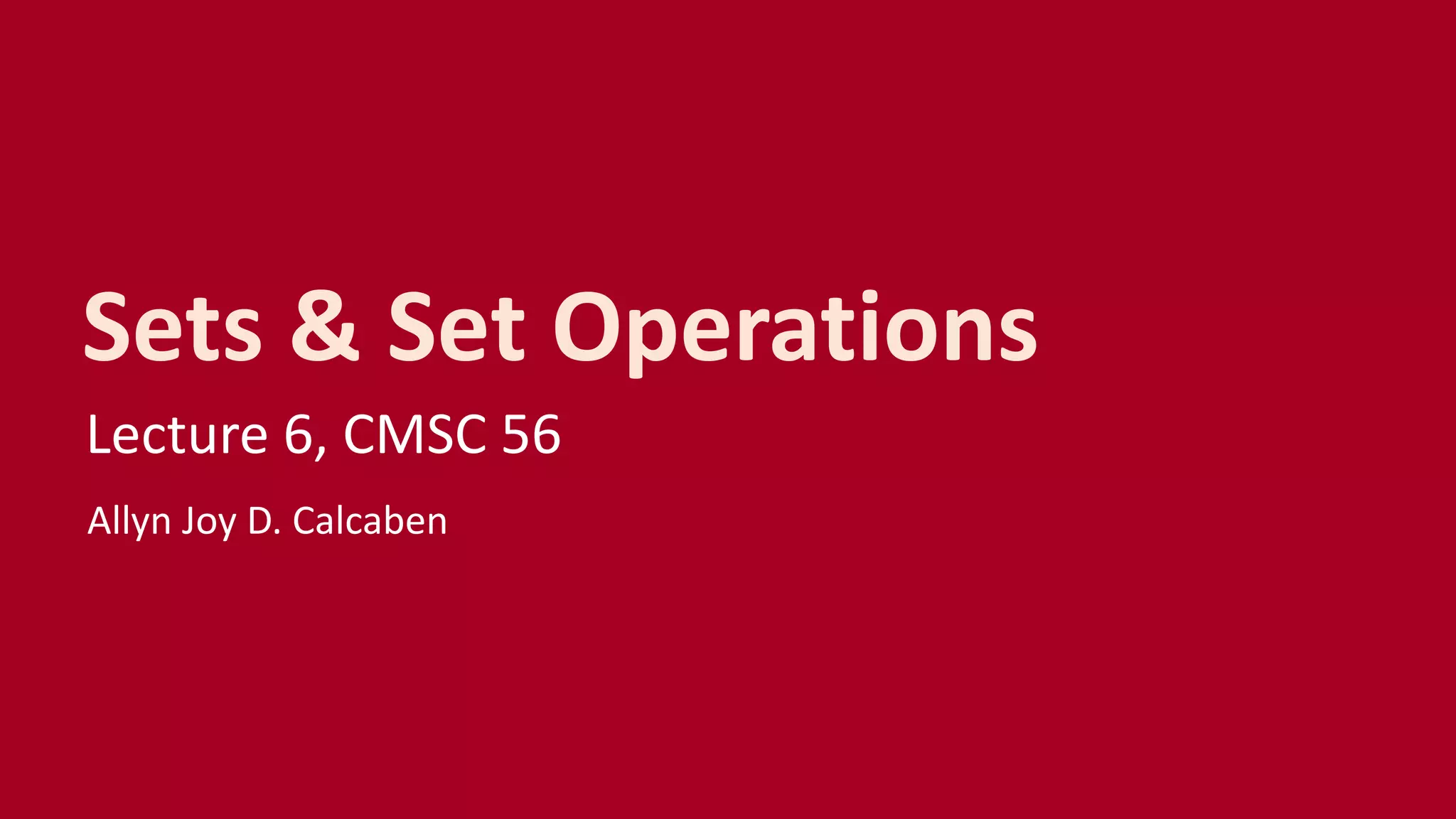 CMSC 56 | Lecture 6: Sets & Set Operations | PPT