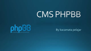 Cms phpbb | PPTX