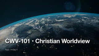 CMV-101 Topic 1 Week 2 -Types of Worldviews | PDF