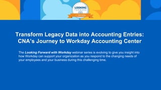 CNA’s Journey to Workday Accounting Center | PPT