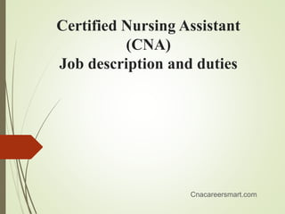 Certified Nursing Assistant (CNA) job discription & duties | PPTX