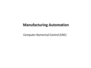 Computer Numerical Control (CNC) & Manufacturing Automation | PPT