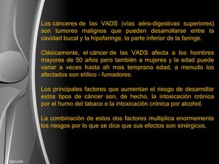 Cáncer de VADS (Vías Aéro Digestivas Superiores). | PPT