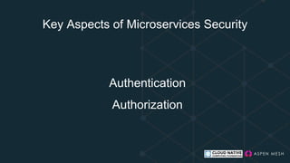 CNCF Webinar: Simplifying Microservices Security with a Service Mesh | PPT