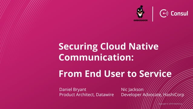 [CNCF Webinar] Securing Cloud Native Communication, From End User to Service | PPT