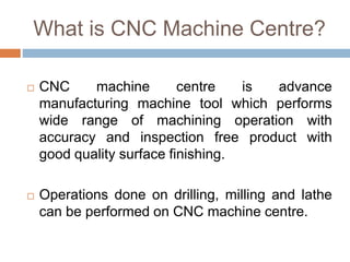Cnc machine centre | PPTX