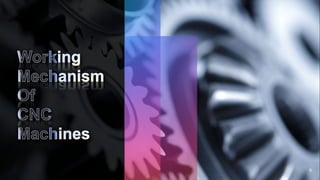 Presentation On CNC Machines And Lathes.pptx | Operating Systems | Computer Software and ...