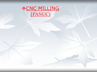 CNC_MILLING.ppt | Programming Languages | Computing