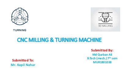 CNC MILLING ^0 TURNING MACHINE.pptx