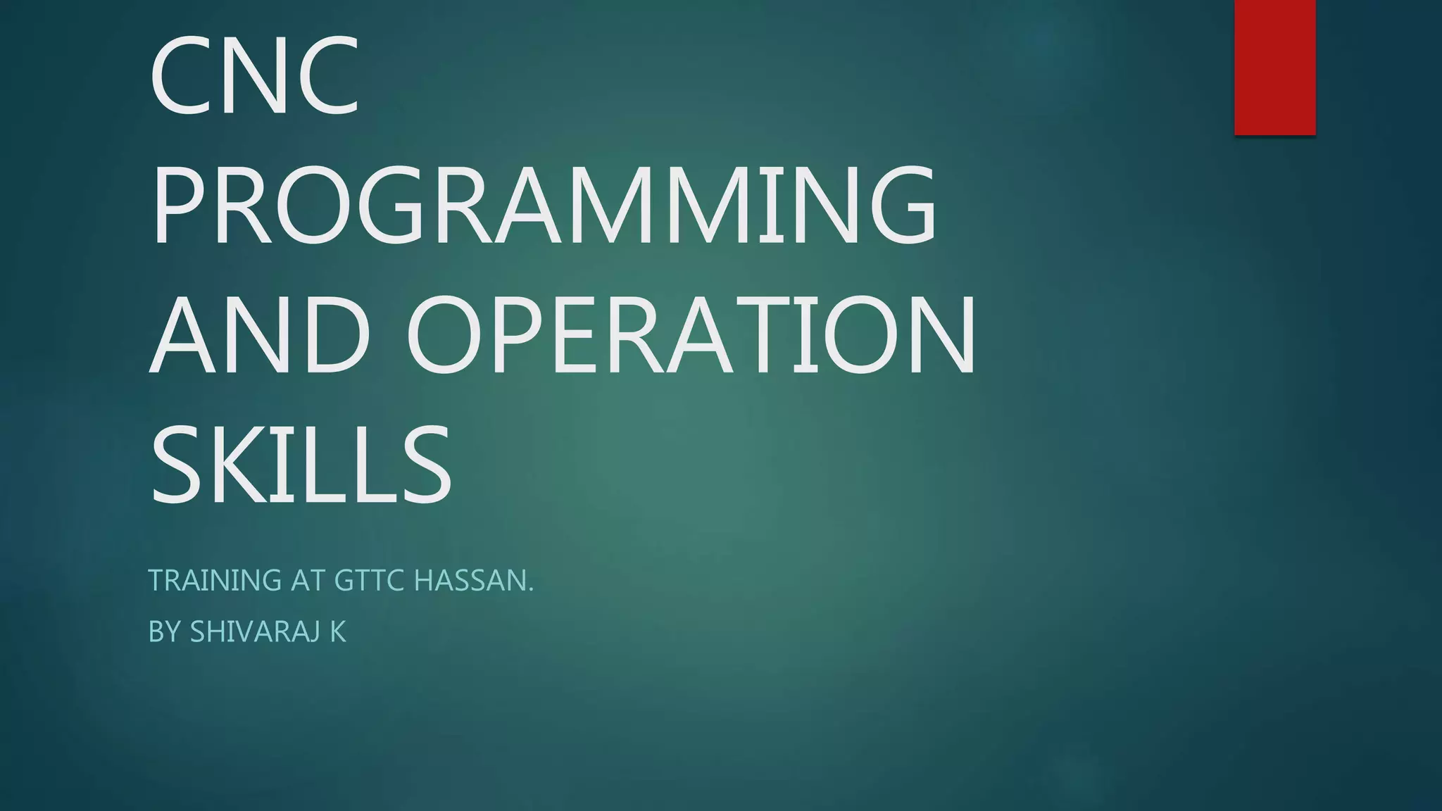 Cnc programming and operation skills | PPTX